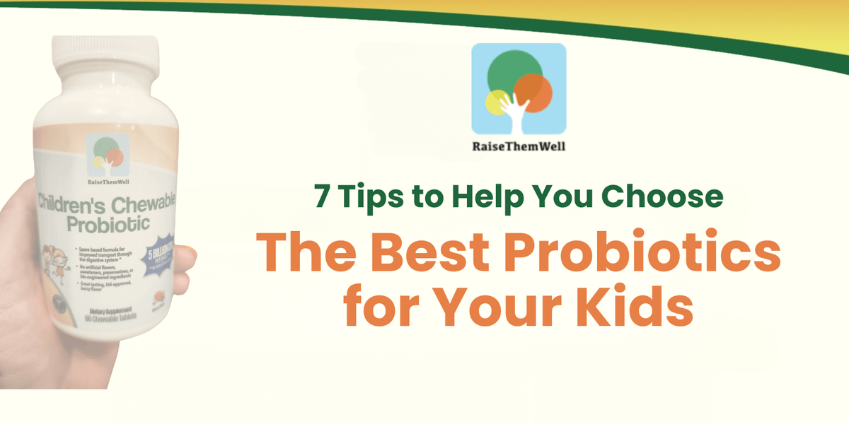 7 Tips to Help You Choose the Best Probiotics for Your Kids